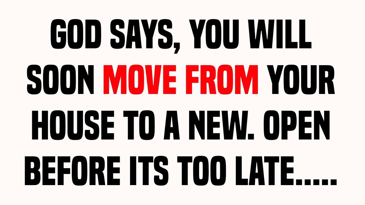 God Says, You Will Soon Move From Your House To A New. | god message ...