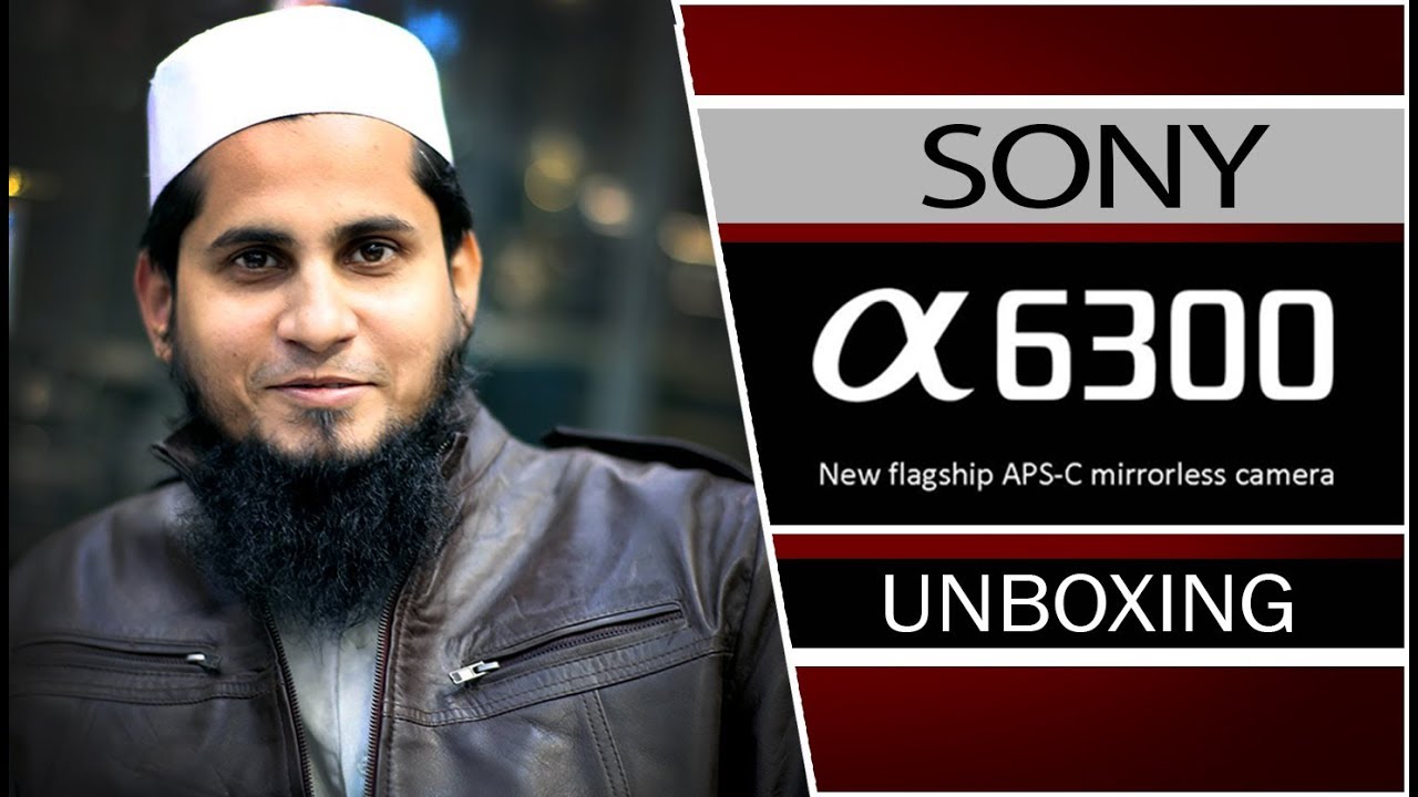 Sony a6300 Unboxing | Mirrorless Digital Camera | Urdu/Hindi | Hashmi ...