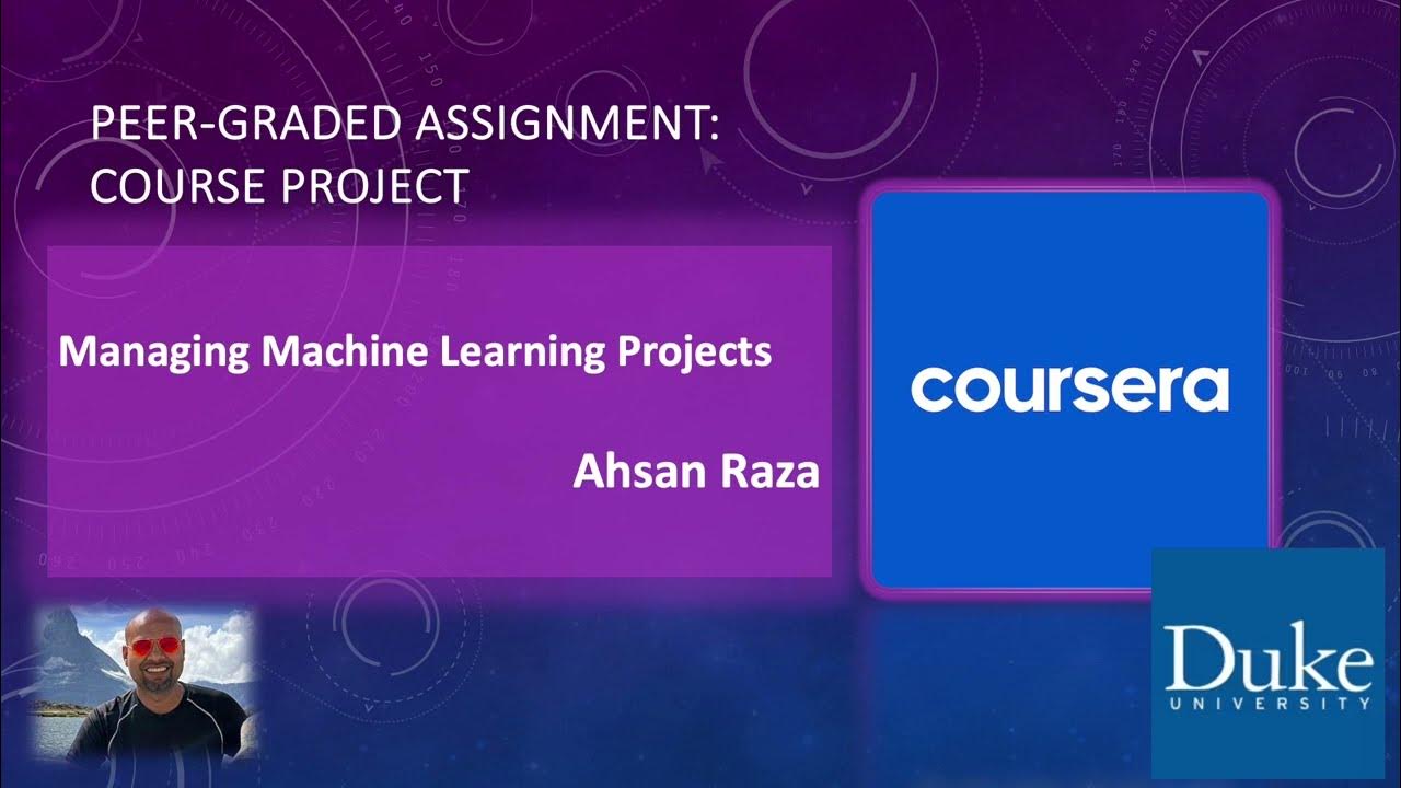 Coursera | Peer graded Assignment | Managing Machine Learning Projects - YouTube