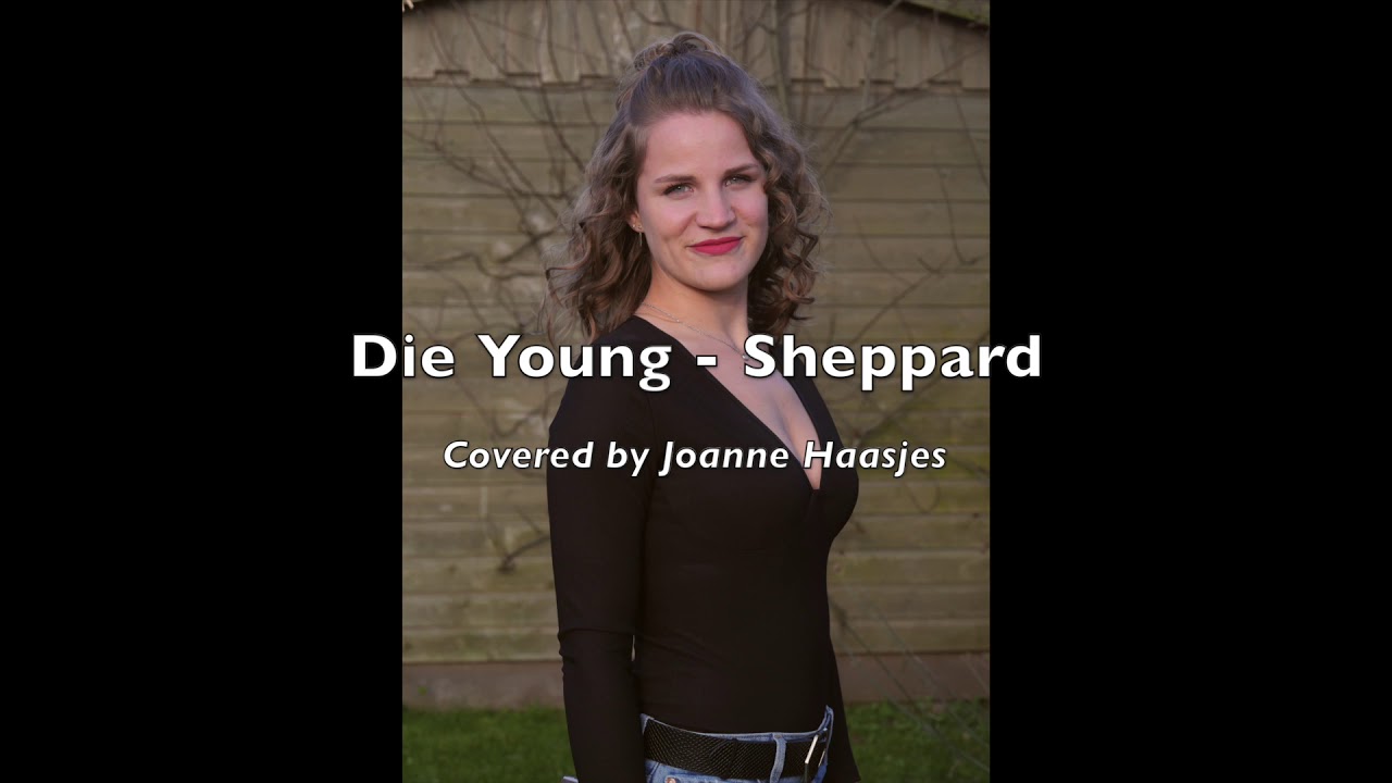 Die Young - Sheppard (Cover Joanne Haasjes) - YouTube
