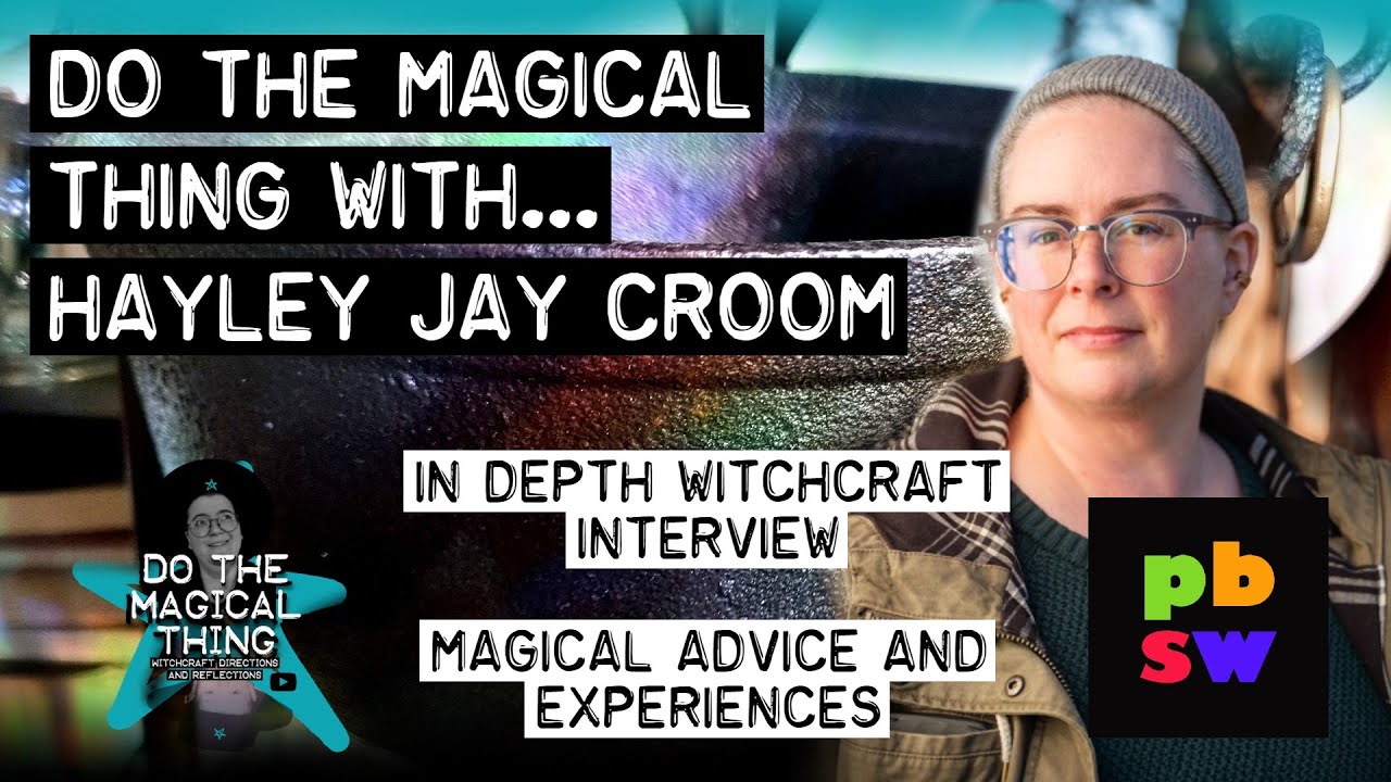Do The Magical Thing With Hayley Jay Croom - Essential Witchcraft Tips ...