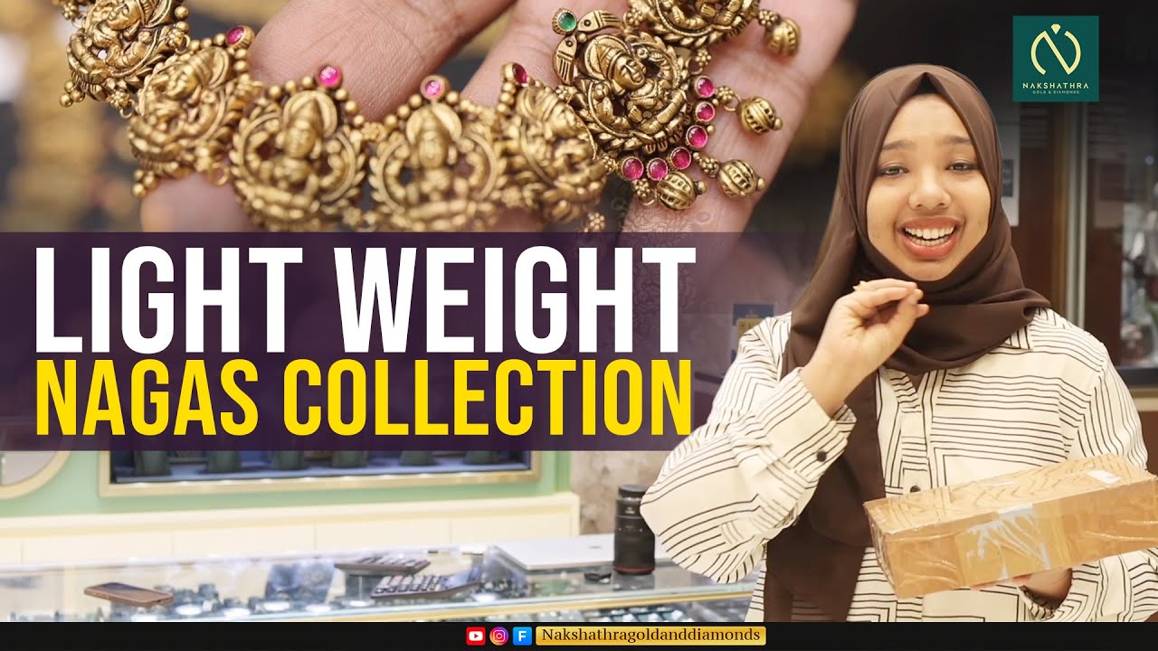 LIGHT WEIGHT NAGAS COLLECTIONS 💕 NAKSHATHRA GOLD AND DIAMONDS - YouTube