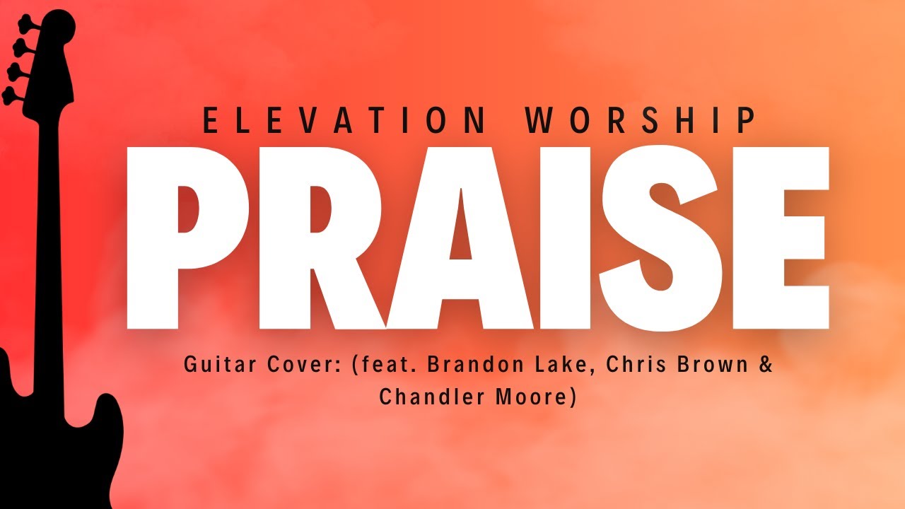 🎸 Guitar Cover: Praise (feat. Brandon Lake, Chris Brown & Chandler ...