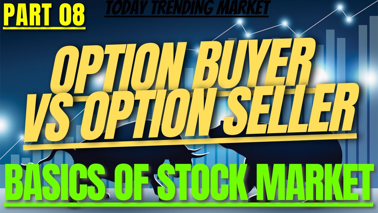BASICS OF STOCK PART 08 OPTION BUYER VS OPTION SELLER - YouTube