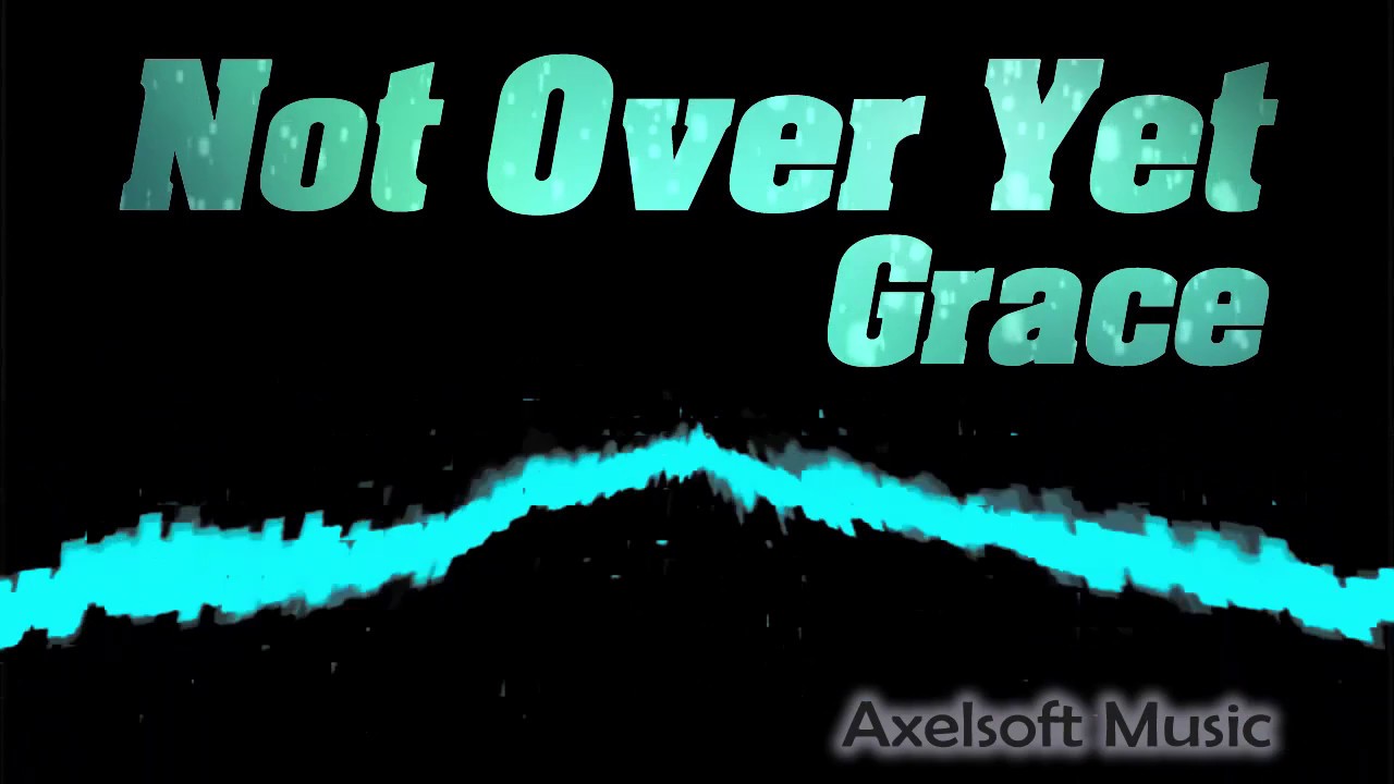 Grace - "Not Over Yet" (Axelsoft's Epic MiXmas Remix) - YouTube