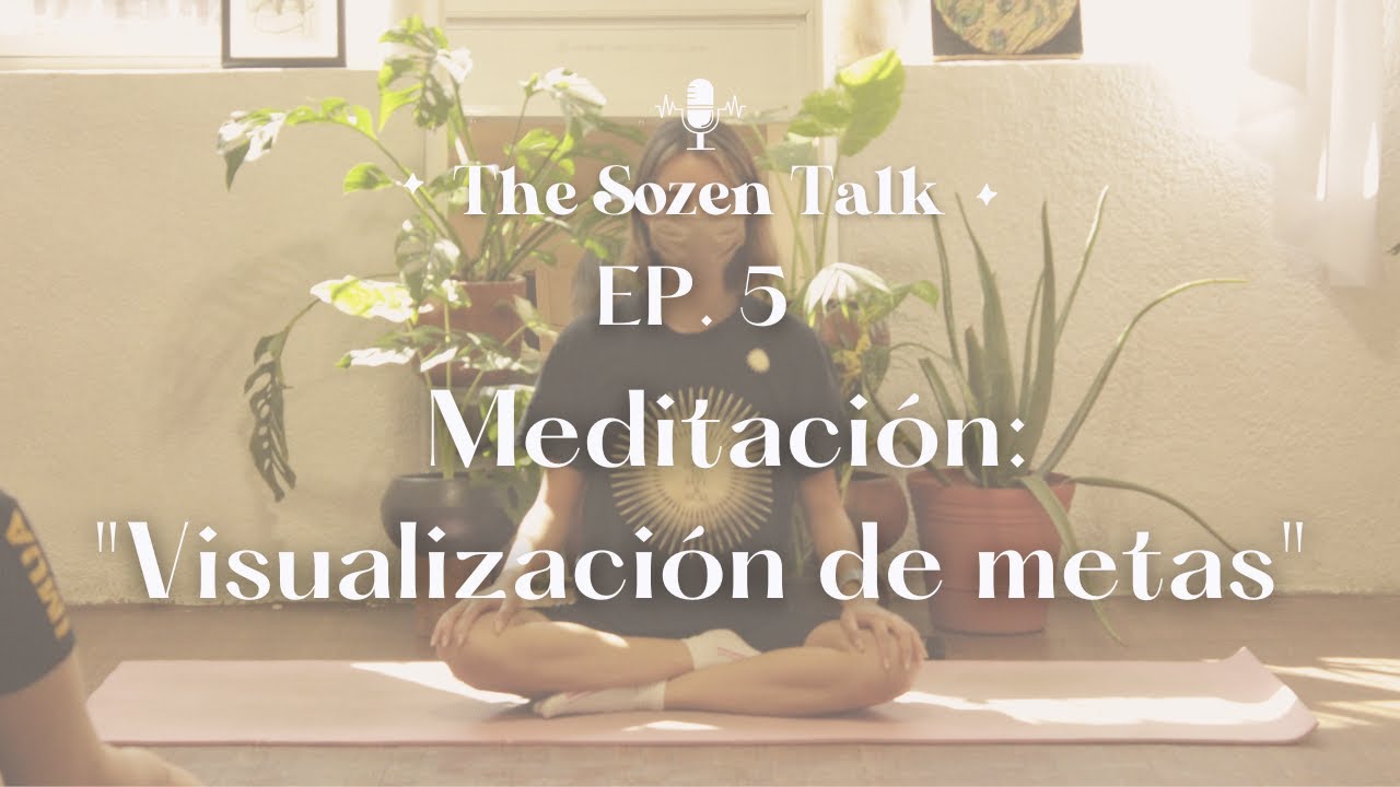 Meditación: "Visualización de metas" ⎮ The Sozen Talk Podcast - YouTube