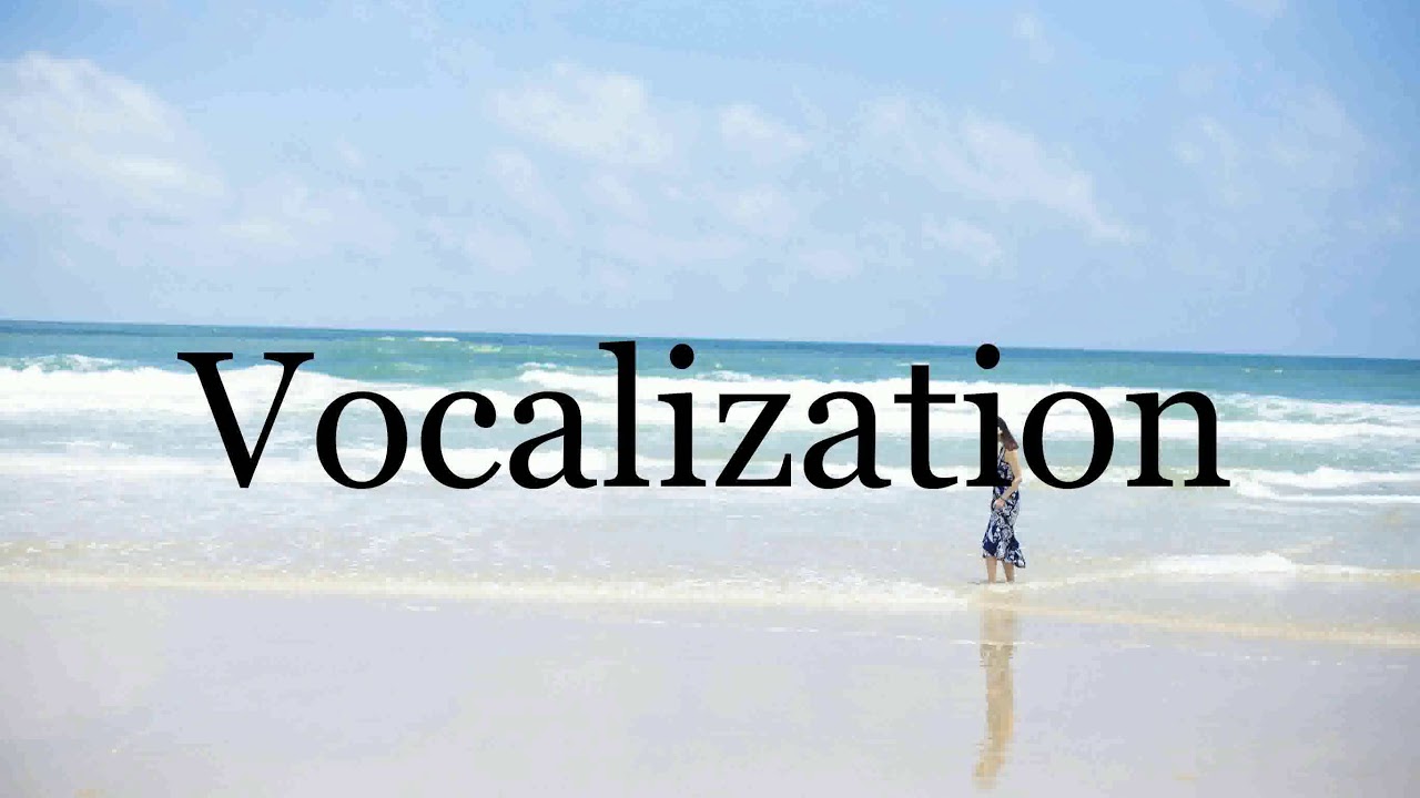 How To Pronounce Vocalization🌈🌈🌈🌈🌈🌈Pronunciation Of Vocalization - YouTube
