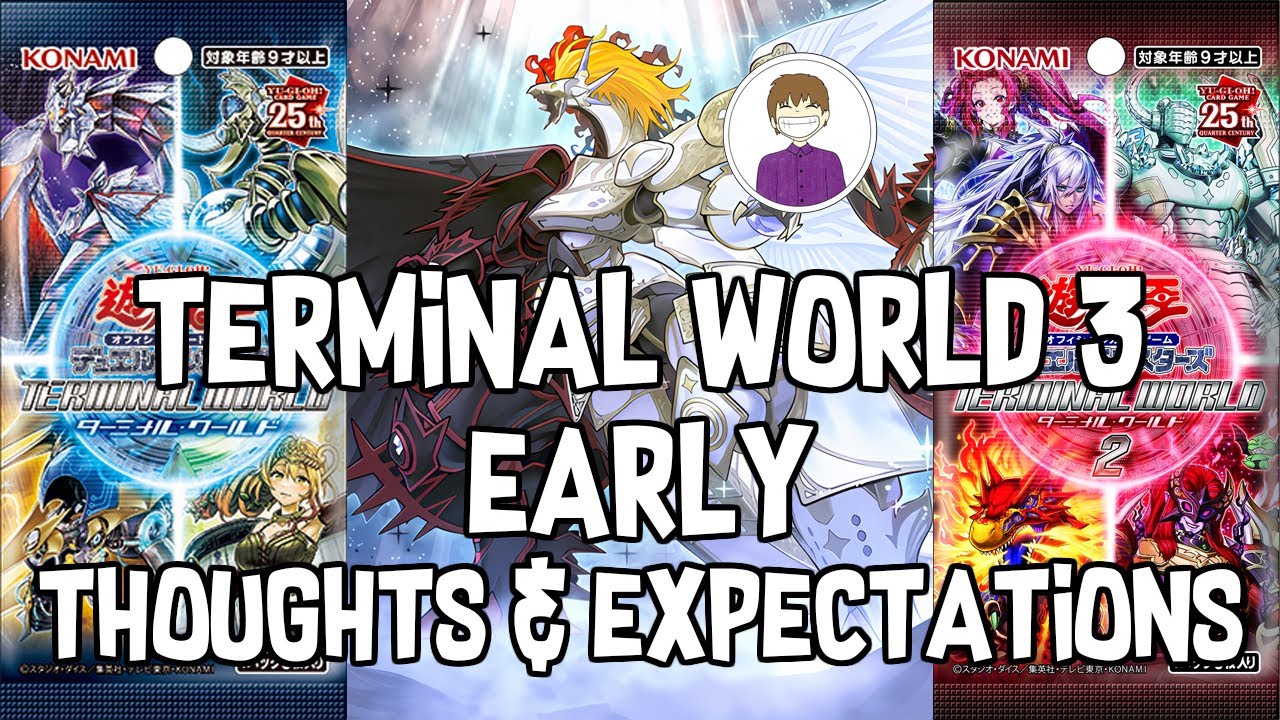 TERMINAL WORLD 3 Early Thoughts & Expectations! Yu-Gi-Oh! - YouTube