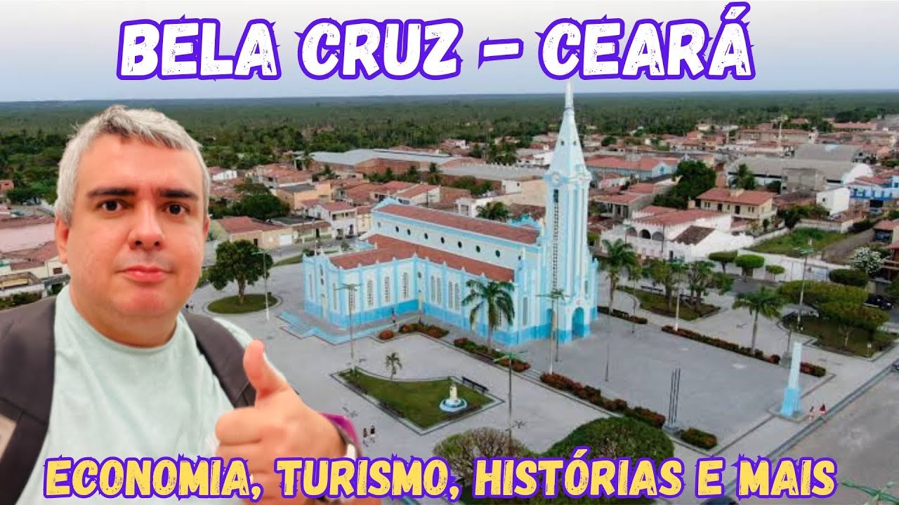 BELA CRUZ - CEARÁ ( HISTÓRIA, TURISMO, ECONOMIA E MAIS ) - YouTube