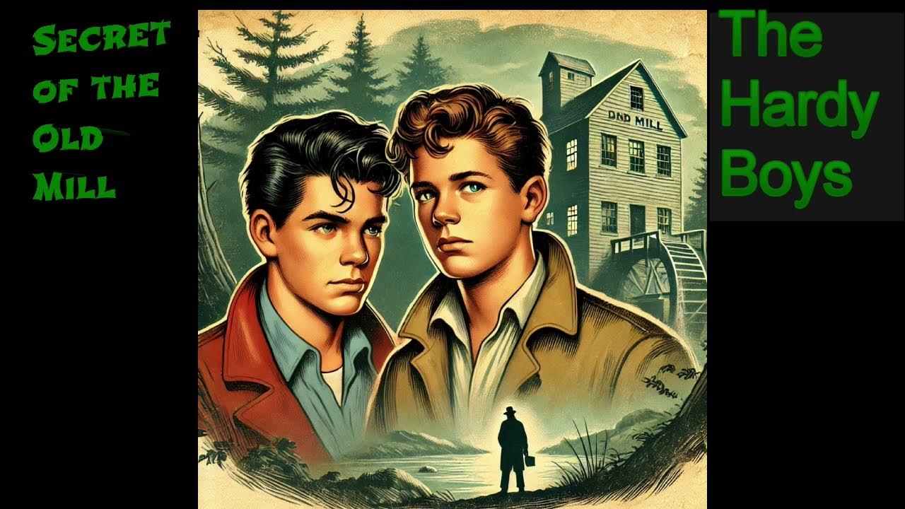 The Hardy Boys, The Secret of the Old Mill, Complete Audiobook, By ...