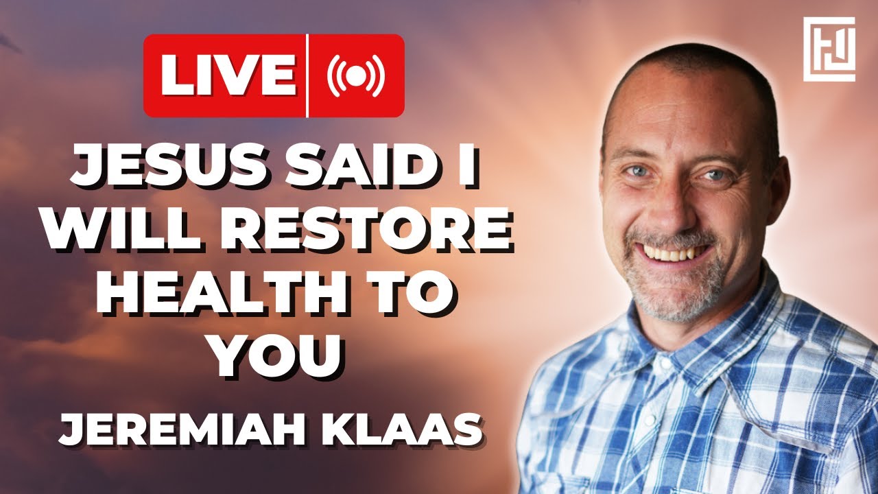 Jesus Said I Will Restore Health To You | Jeremiah Klaas - YouTube
