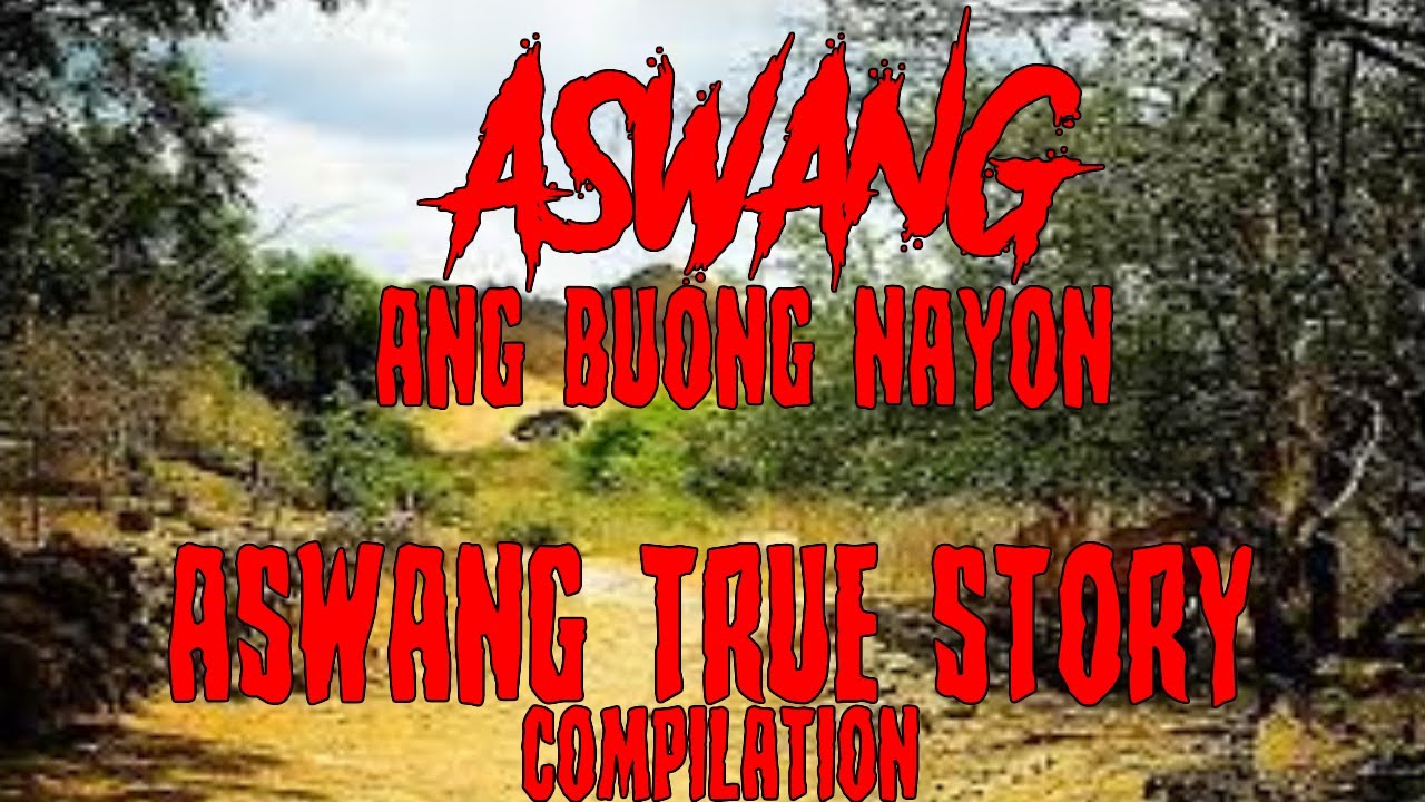 ASWANG TRUE STORY COMPILATION | ASWANG ANG BUONG NAYON - YouTube