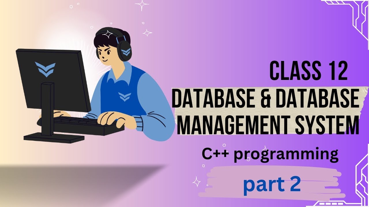 C++ Database and Database Management System | Class 12 CBSE|part2 ...
