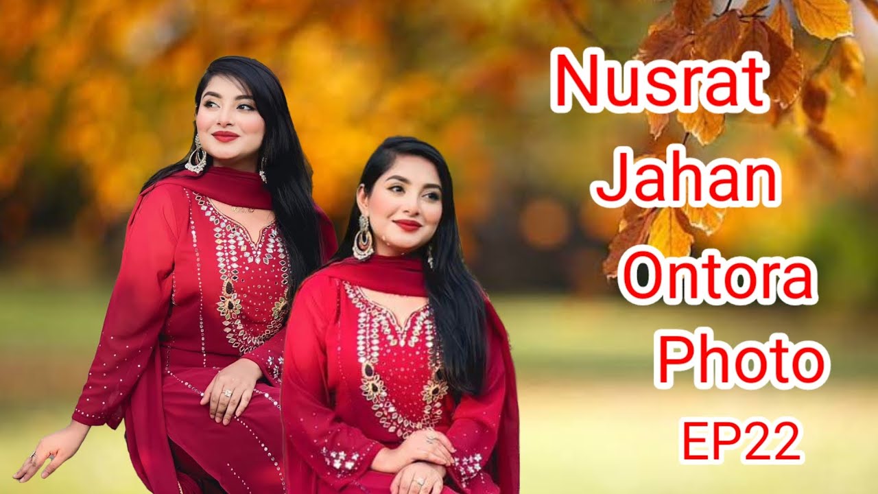Nusrat Jahan Ontora Photo EP22 - YouTube