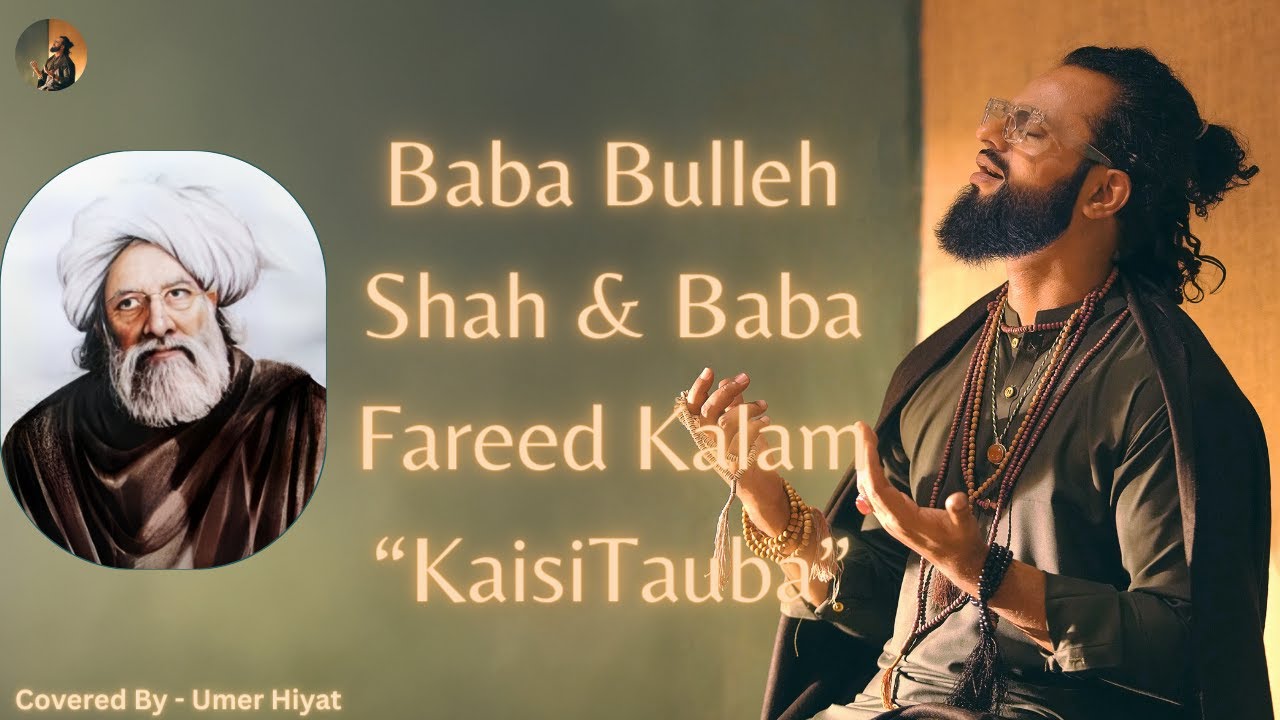 Baba Bulleh Shah & Baba Fareed Kalam Kaisi Tauba - By Umer Hiyat ...