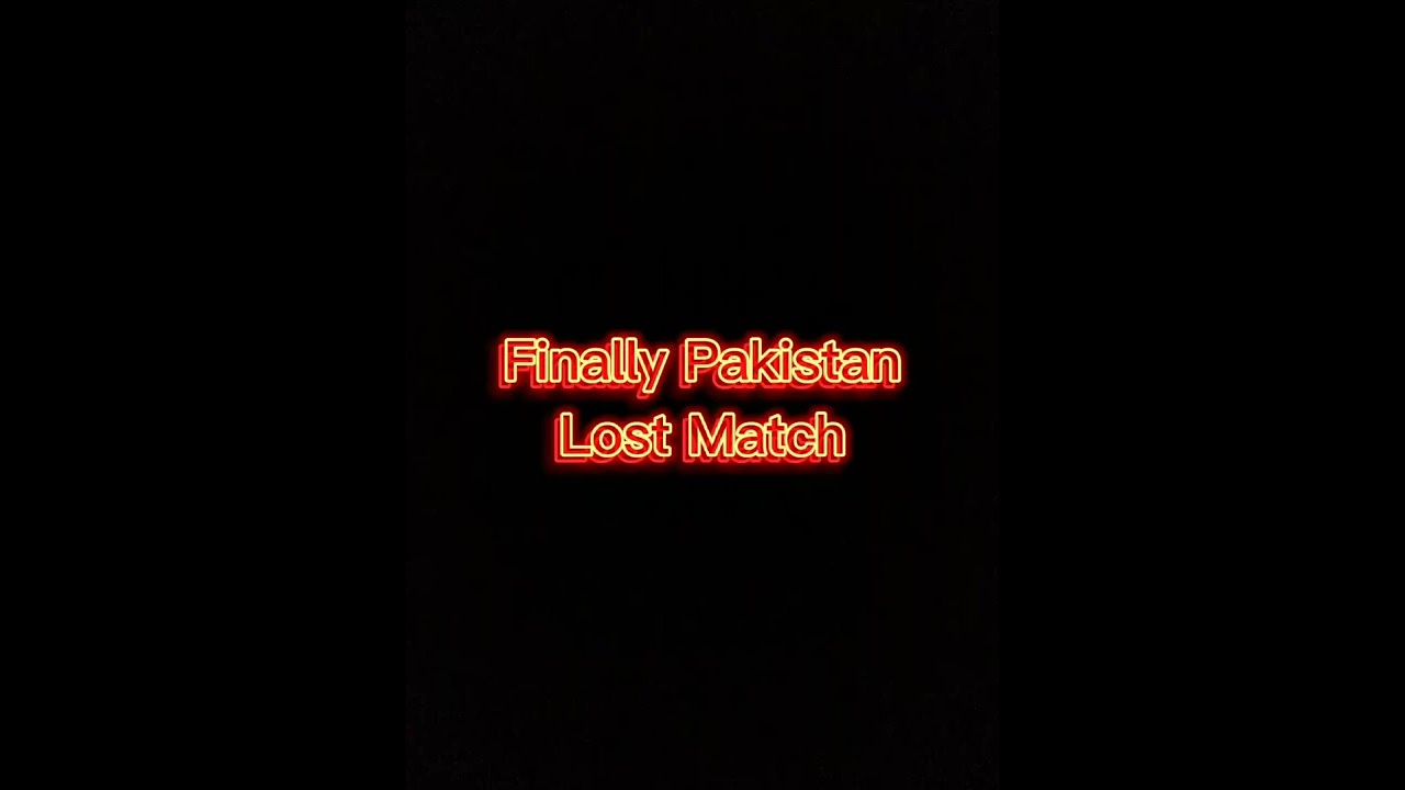 Finally Pakistan Lost Match YouTube finally-pakistan-lost-match-youtube