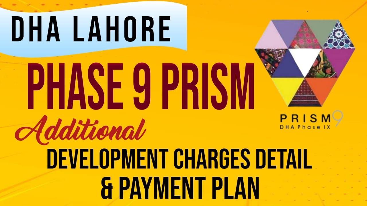 DHA phase 9 Prism|Additional development charges detail & payment plan ...