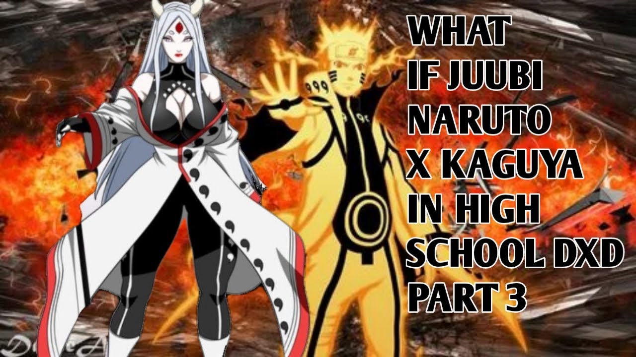 What if Juubi Naruto x Kaguya in High School DxD [Part 3] - YouTube