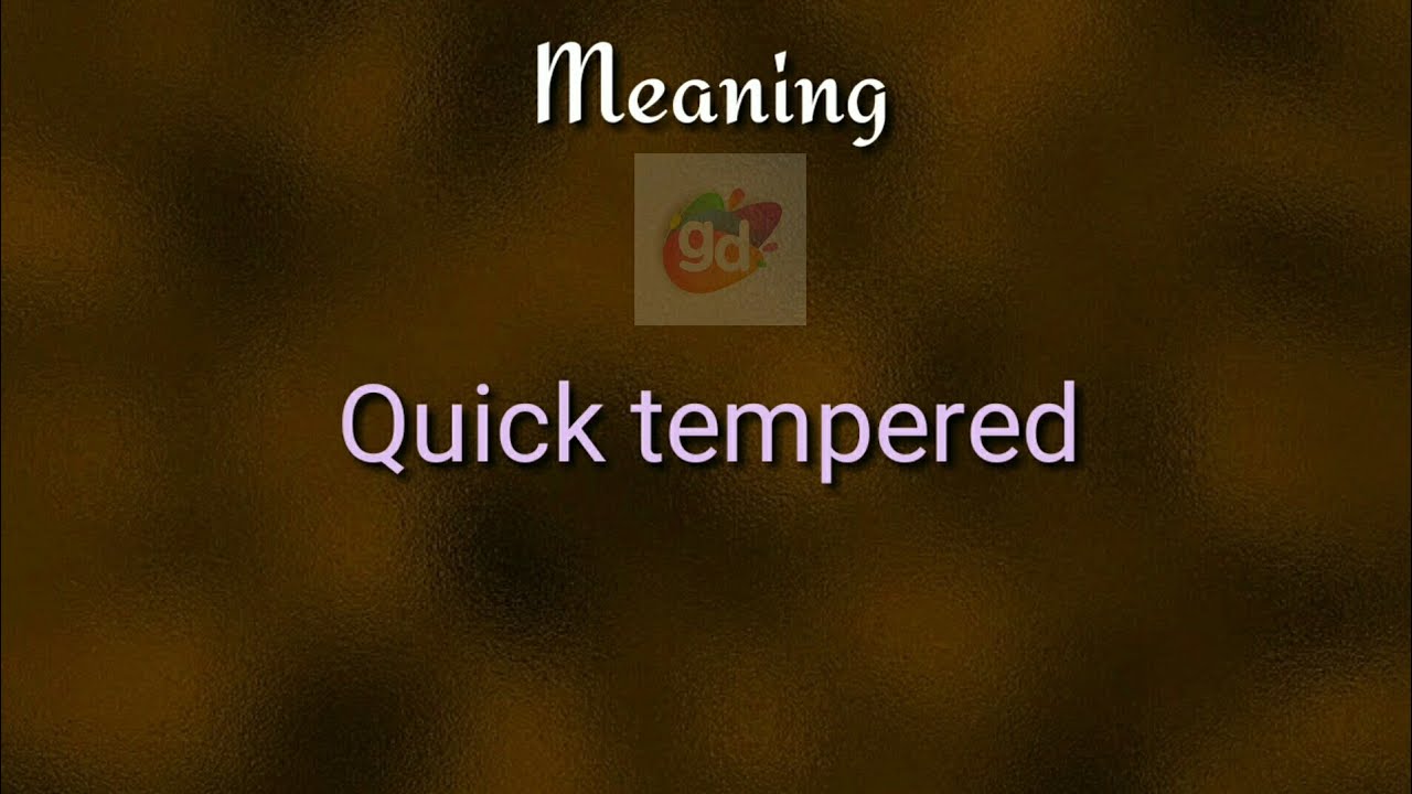 Quick Tempered Meaning With Pronunciation Googul Dictionary YouTube quick-tempered-meaning-with-pronunciation-googul-dictionary-youtube