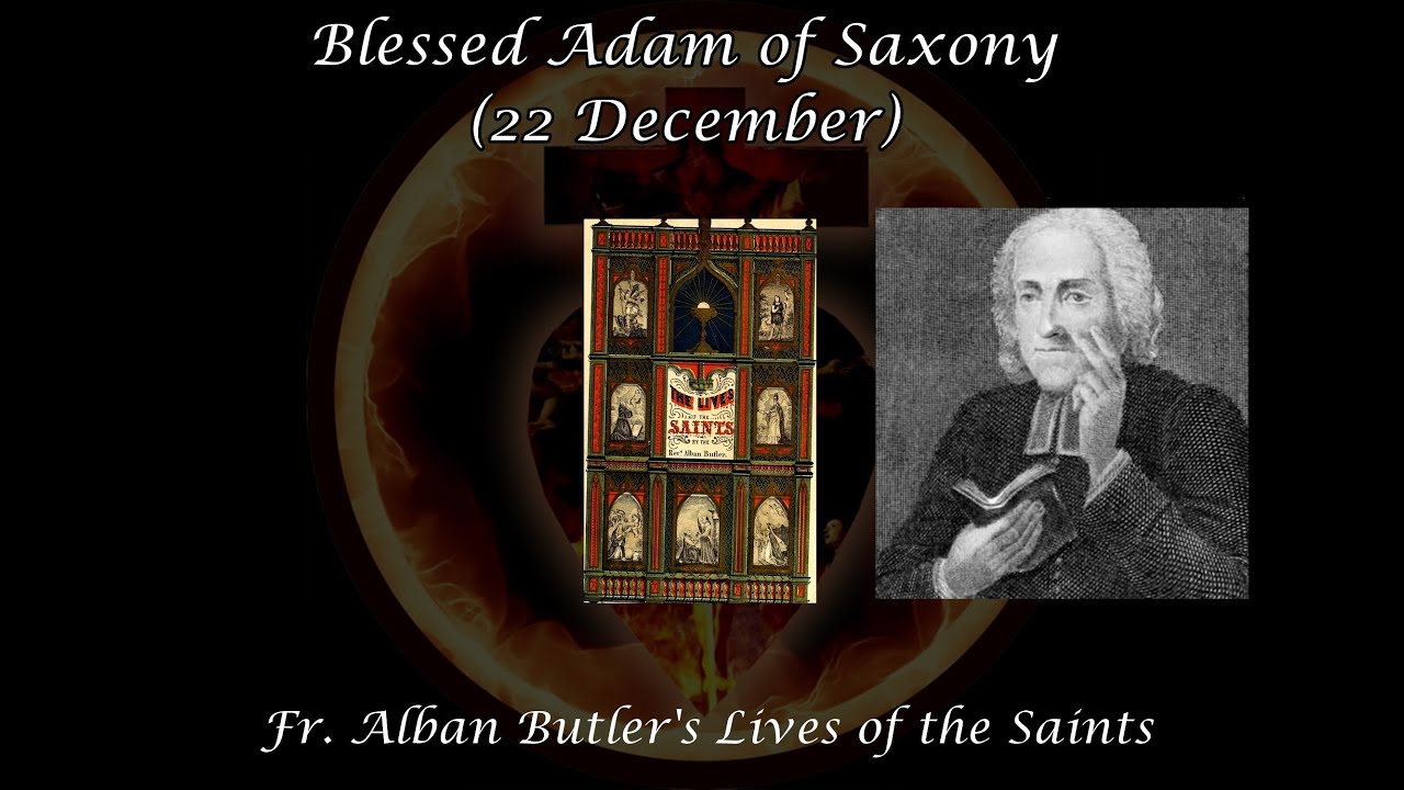 Blessed Adam of Saxony (22 December): Butler's Lives of the Saints ...
