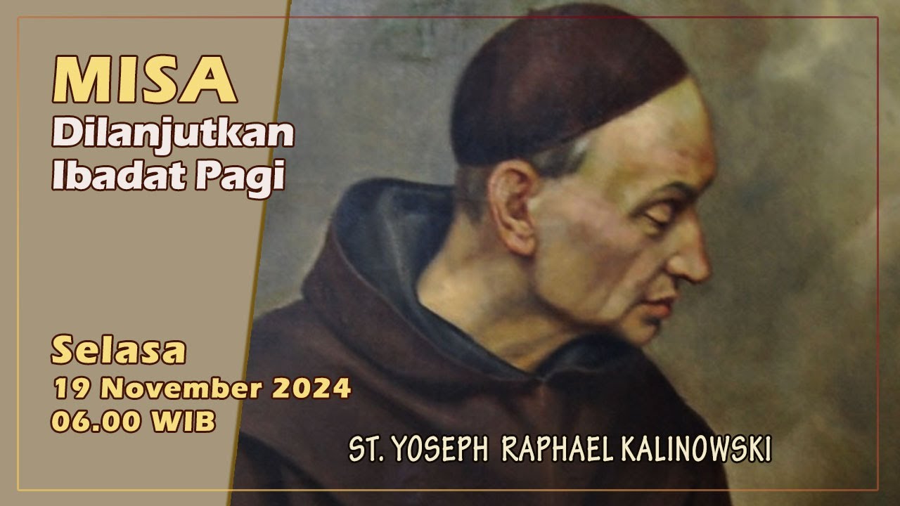 MISA DILANJUTKAN IBADAT PAGI, P.FAK ST. YOSEPH RAPHAEL KALINOWSKI ...