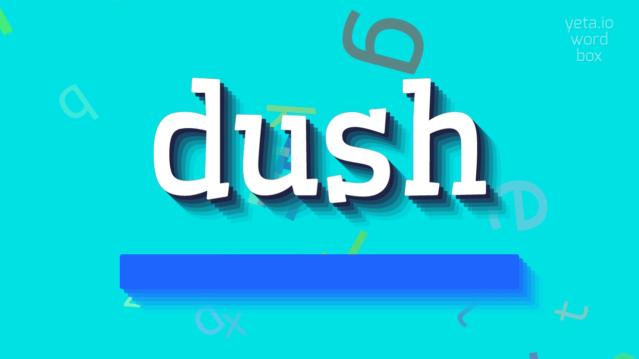 How to say "dush"! (High Quality Voices) - YouTube