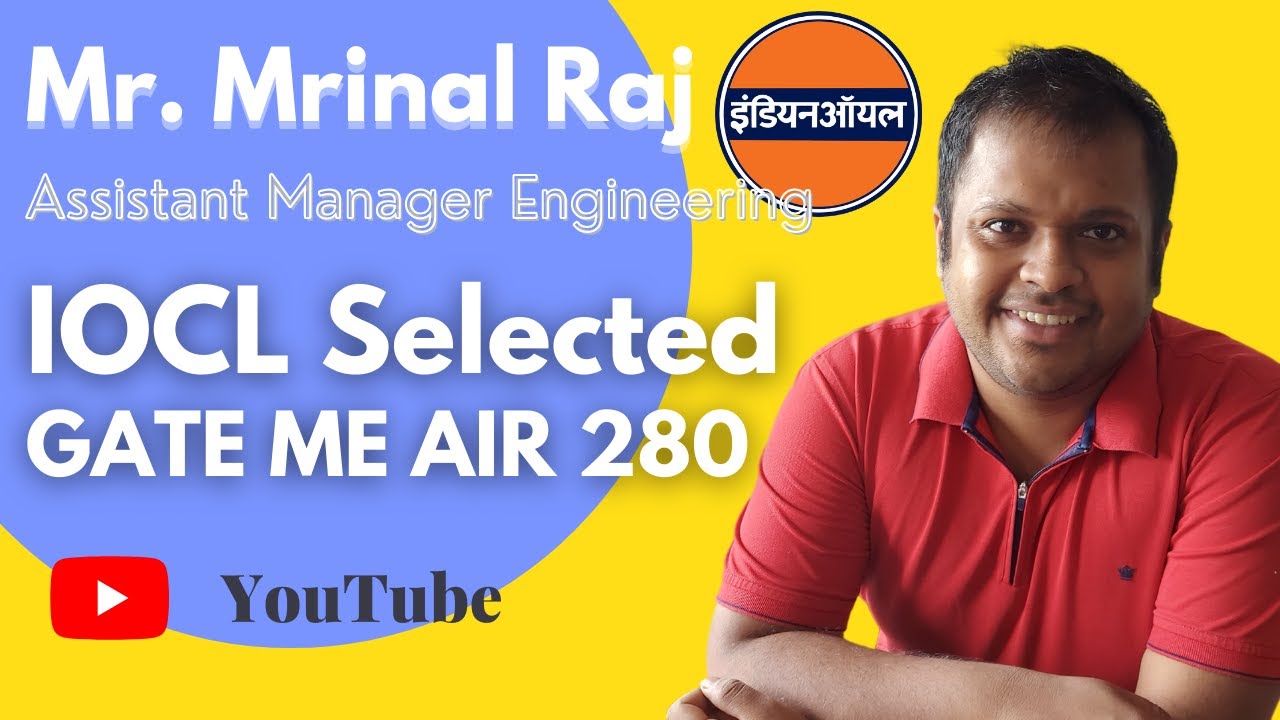 IOCL INTERVIEW EXPERIENCE | Mr. Mrinal Raj | ALL About IOCL | Rounds of Interview, Cut off ...