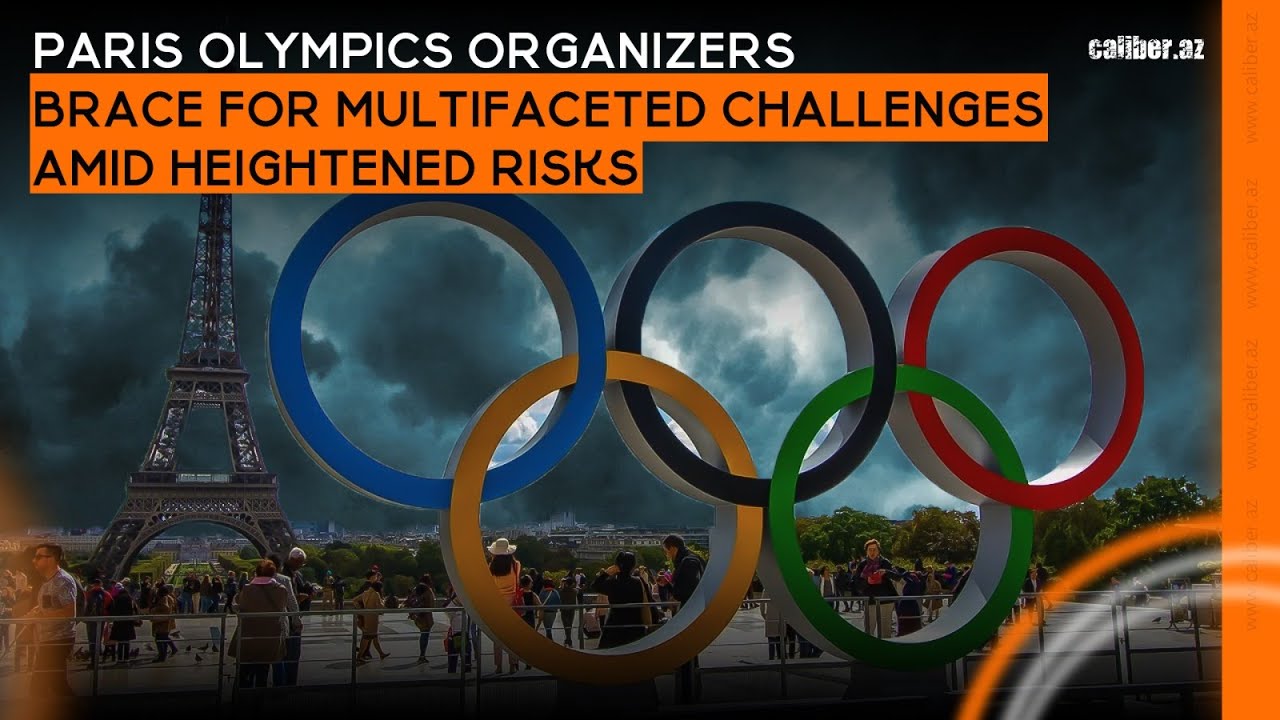 Paris Olympics organizers brace for multifaceted challenges amid ...