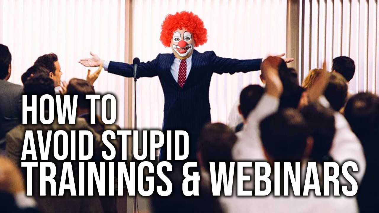 How To Avoid Stupid Trainings and Webinars - YouTube