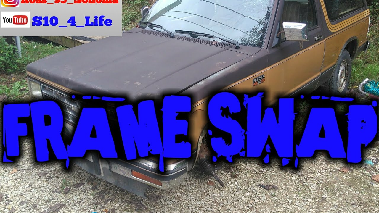 Frame Swap Ahead Of Me On The 4X4 S10/Blazer - YouTube
