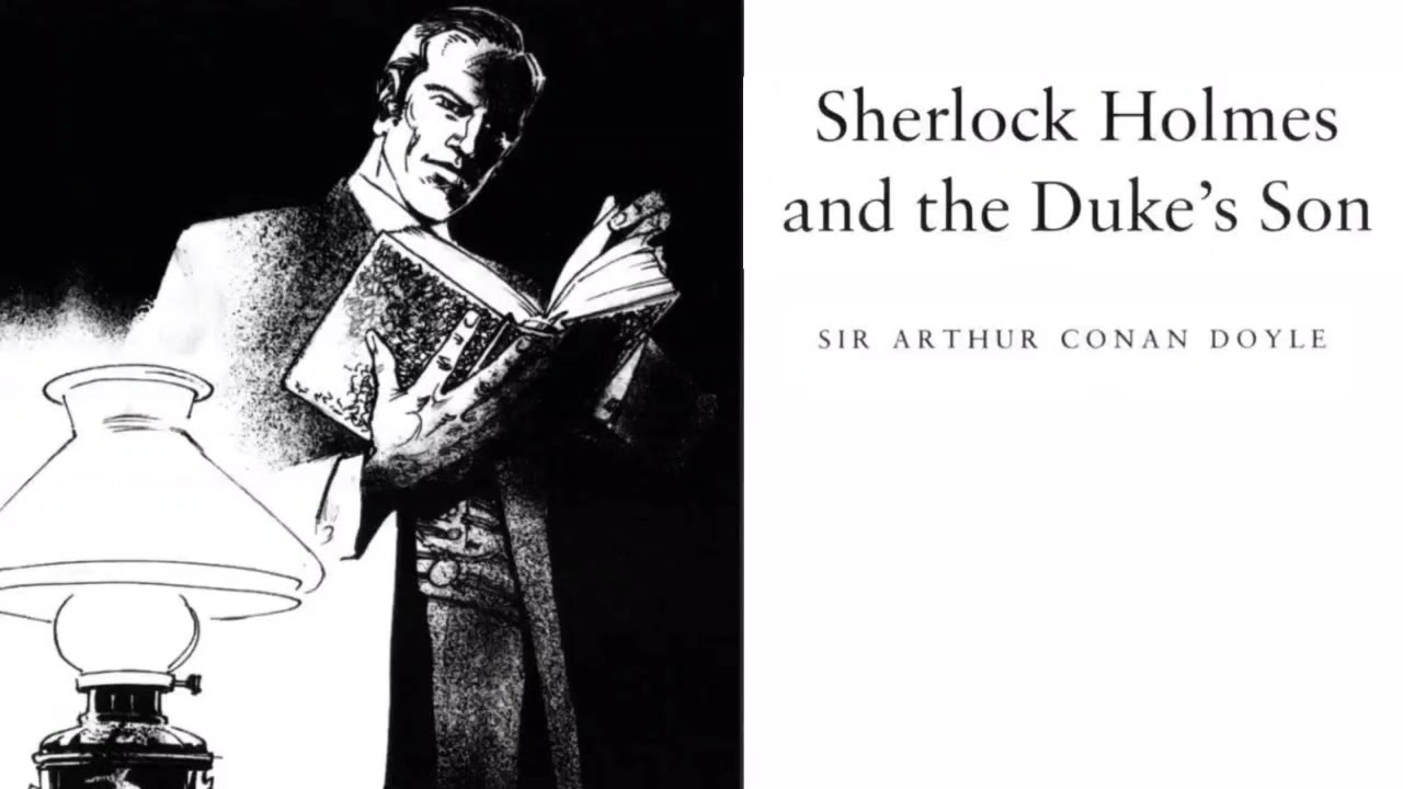 Sherlock Holmes and the Duke's Son by Sir Arthur Conan Doyle | listen ...