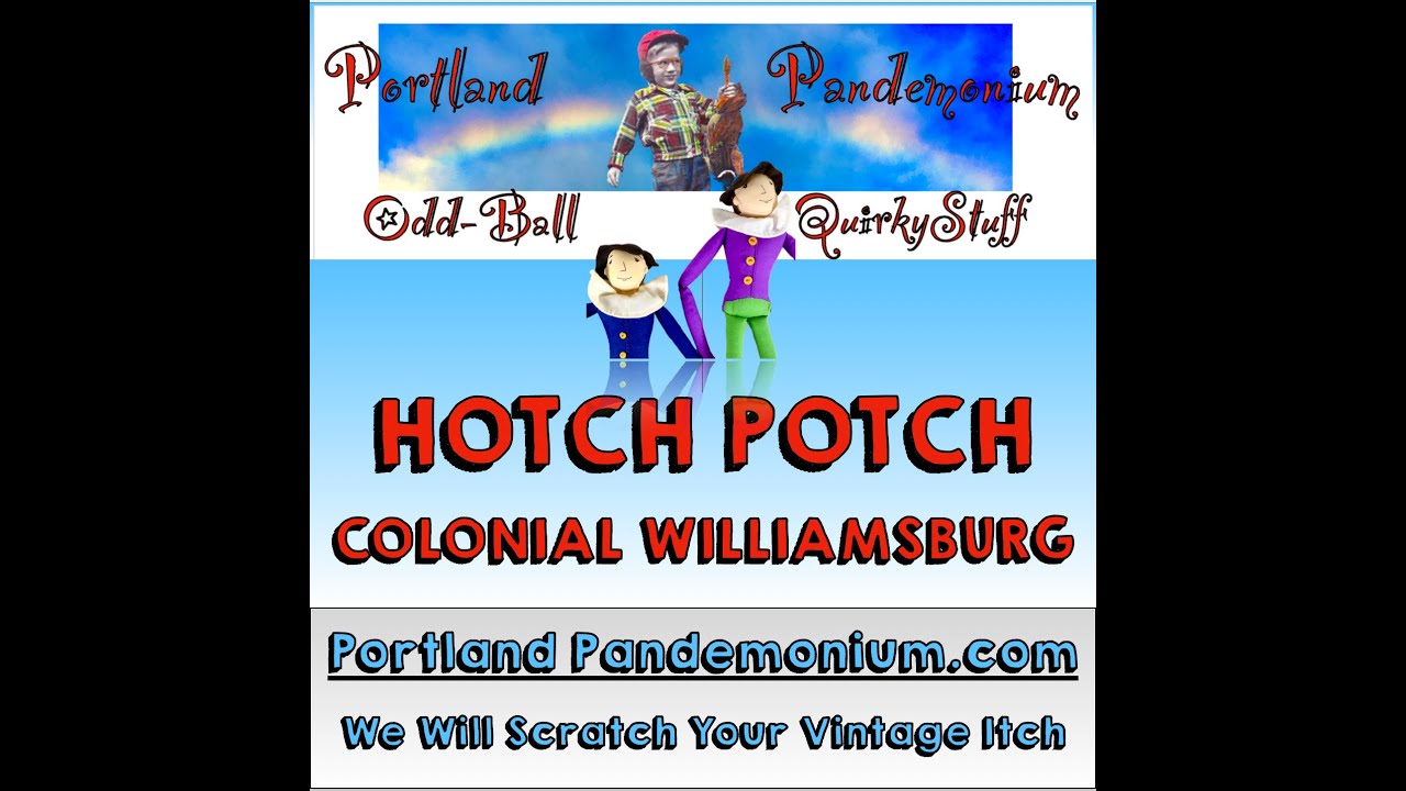 The Inimitable HOTCH-POTCH Pedagogical from Colonial Williamsburg ...