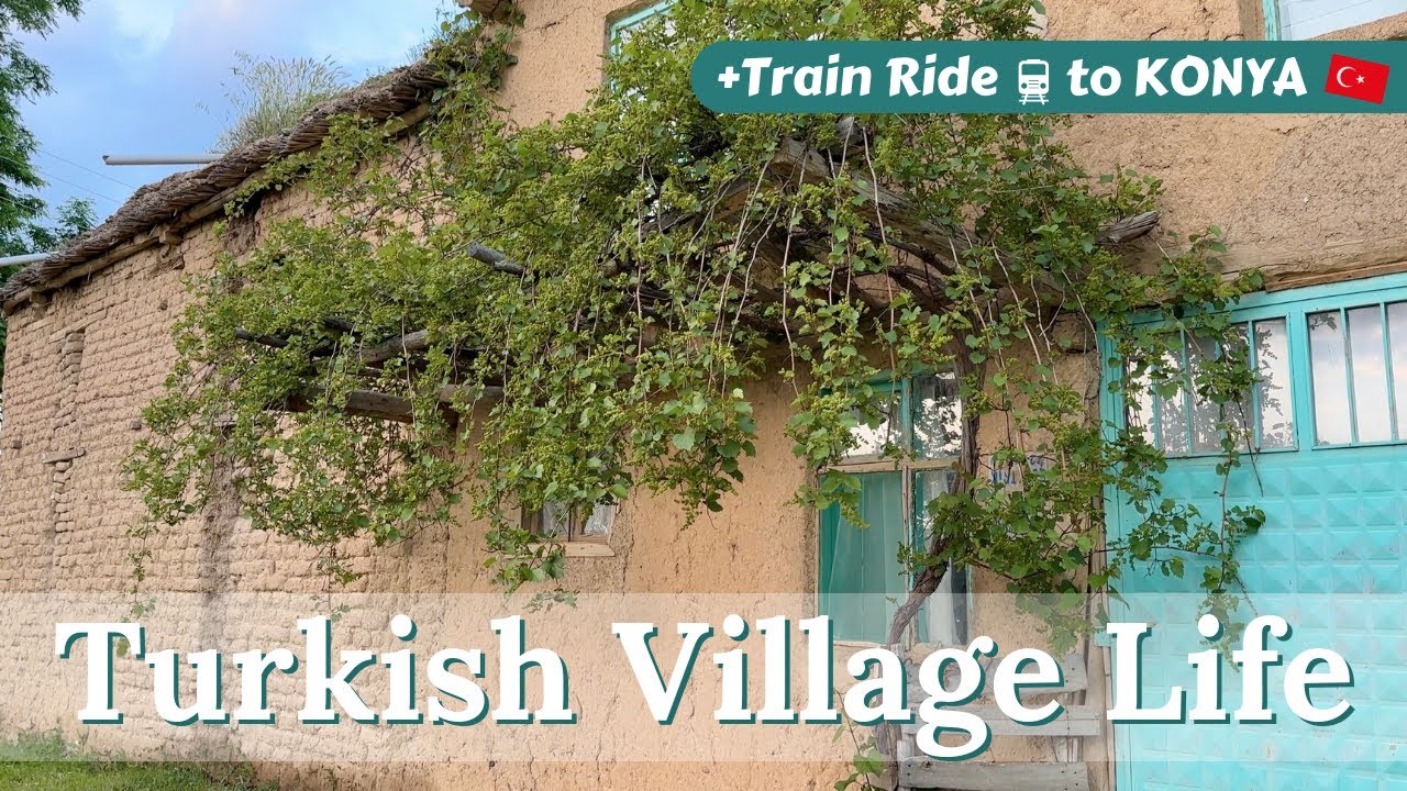 Village Life in Konya, Turkey | Train Journey to a Rural Turkish Köy ...