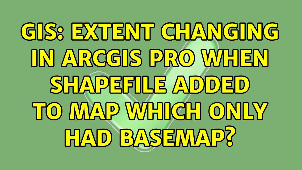 GIS: Extent changing in ArcGIS Pro when shapefile added to map which ...