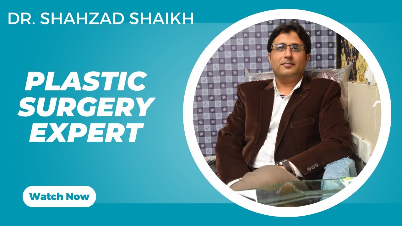 Plastics surgery expert | Dr Shahzad shaikh - YouTube