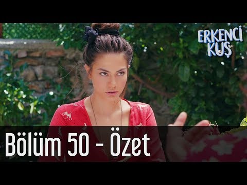 Erkenci Kuş 50. Bölüm - Özet
