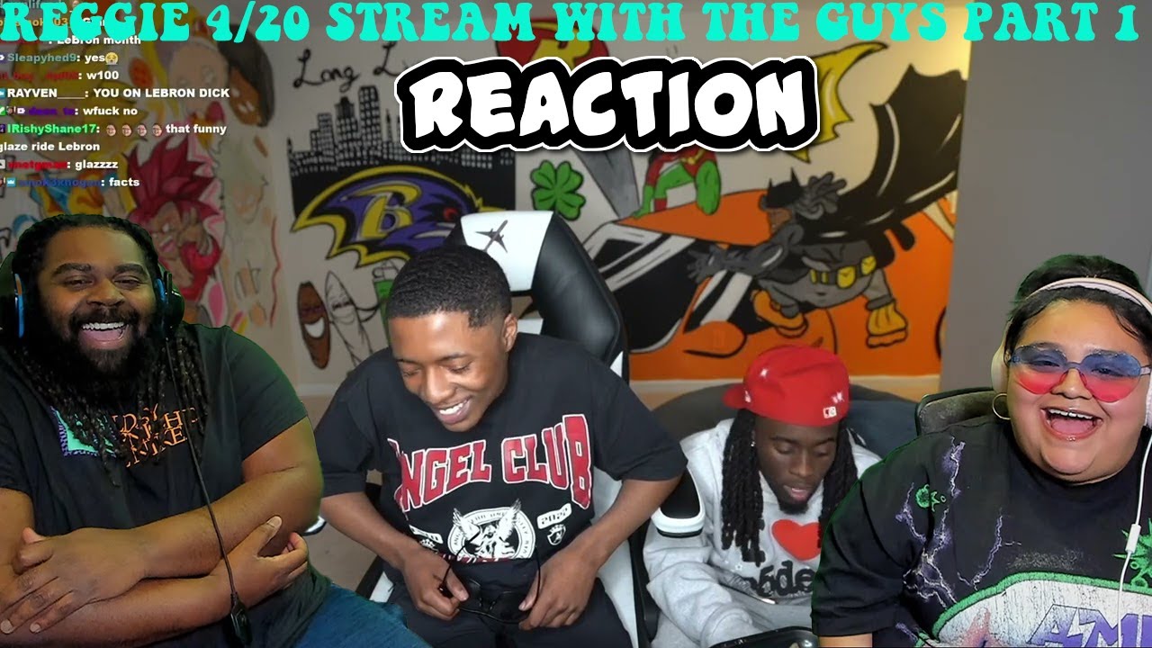REGGIE 4/20 STREAM WITH THE GUYS PART 1 | REACTION! - YouTube