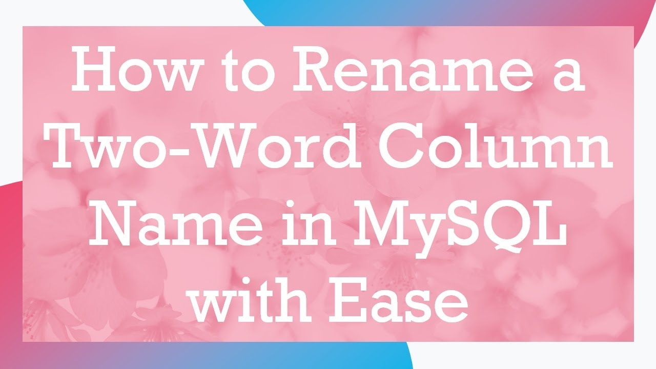 How to Rename a Two-Word Column Name in MySQL with Ease - YouTube