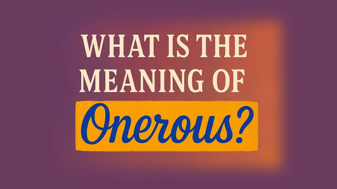 What Is The Meaning Of Onerous YouTube what-is-the-meaning-of-onerous-youtube