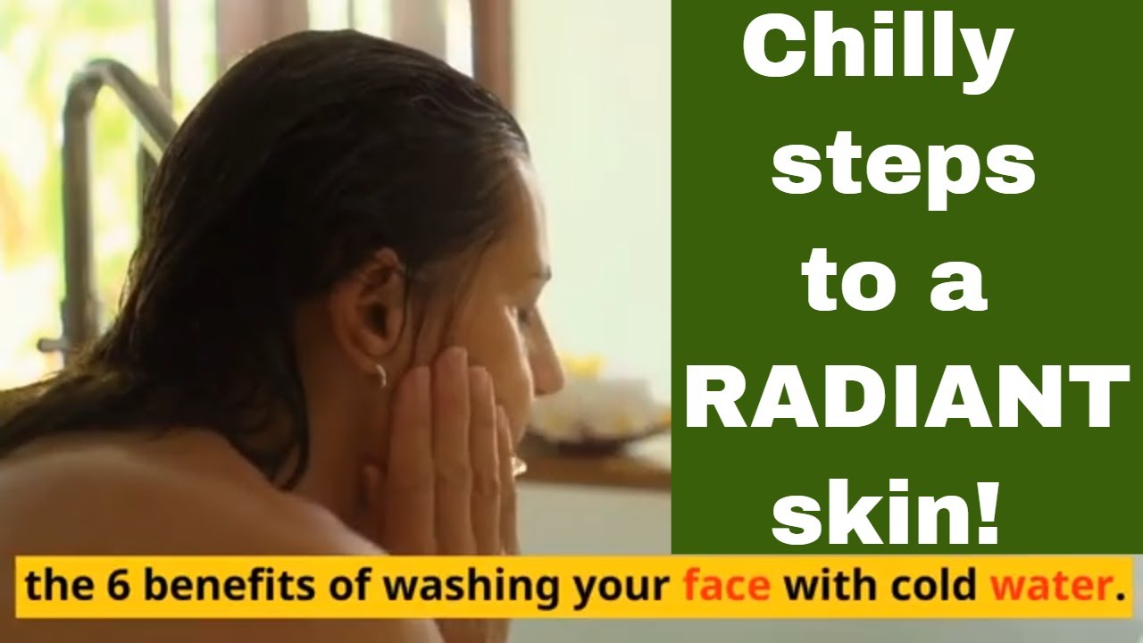 The Chilly Secret to Flawless Skin: 6 Benefits of Washing Face with ...