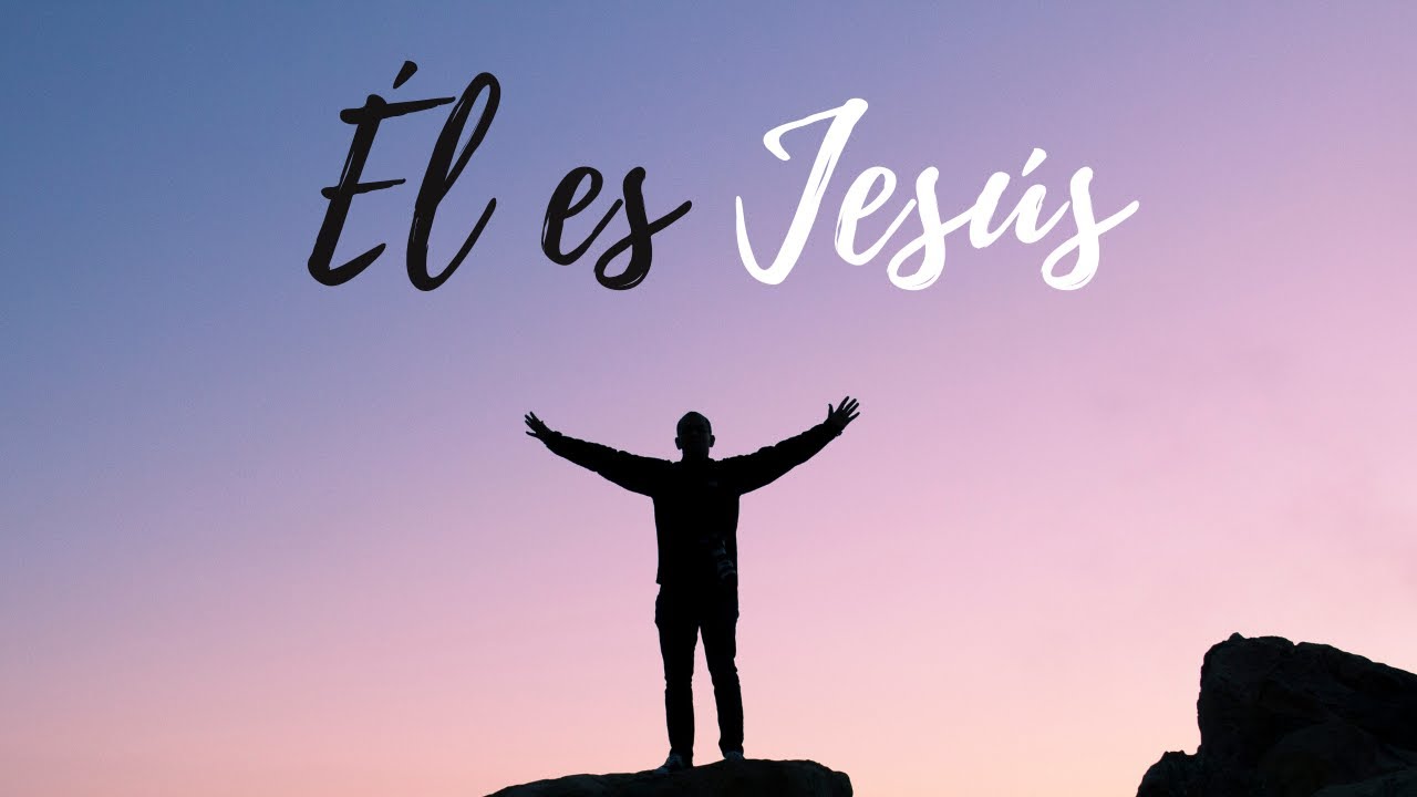 ÉL ES JESÚS - YouTube