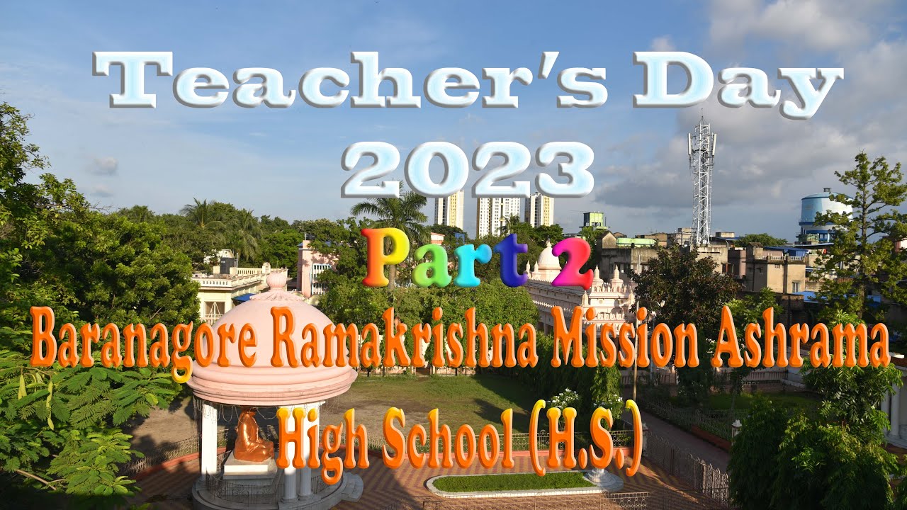 Teacher's day 2023 at Baranagore Ramakrishna Mission Ashrama High ...