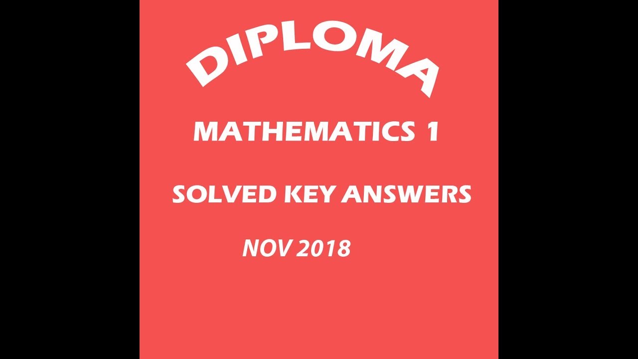 DIPLOMA MATHEMATICS 1 SOLVED KEY ANSWERS NOV 2018 (like,subscribe and ...