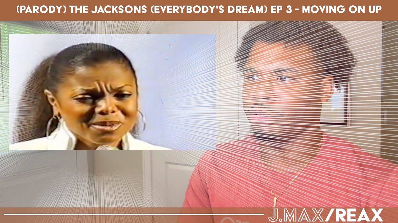 (PARODY) The Jacksons (Everybody's Dream) Ep 3 - Moving On Up | J.Max ...