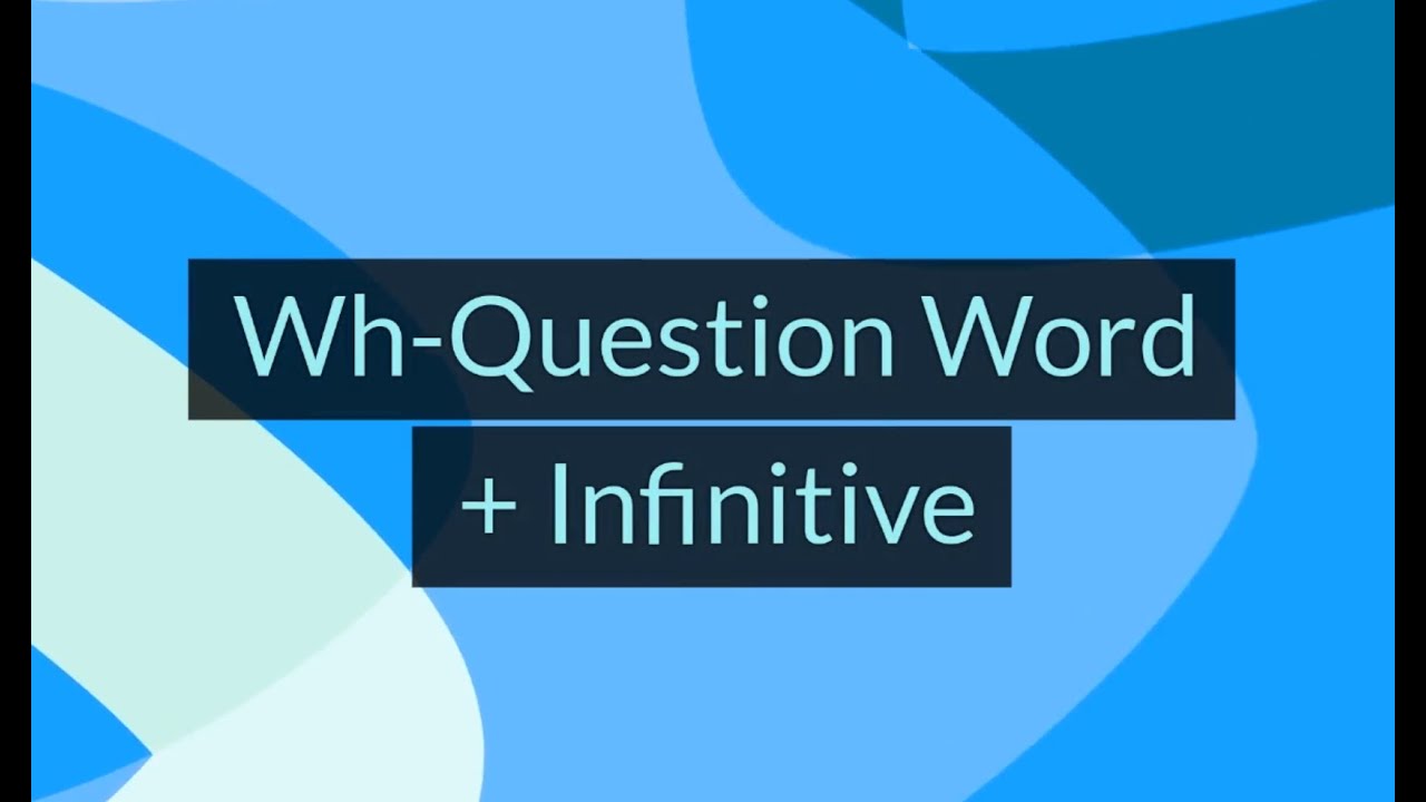 Wh-Question Word + Infinitive (Unit 17O, Level B1) - YouTube