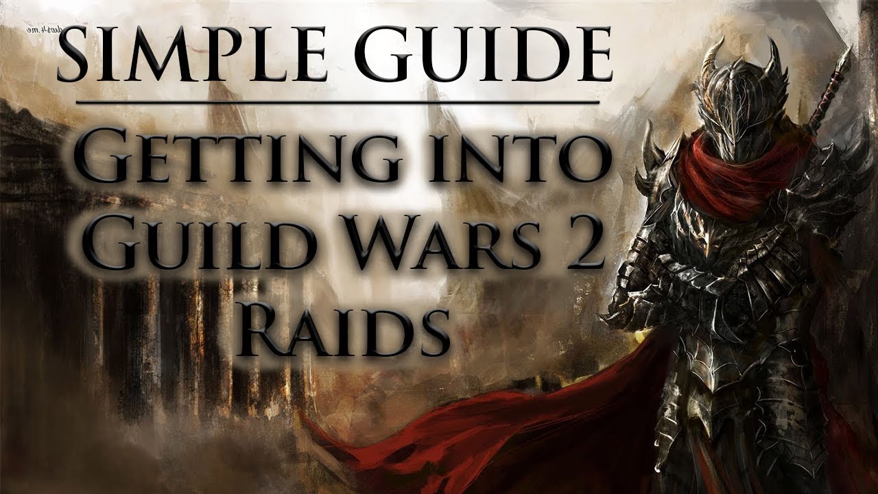 Simple Guide for getting into Guild Wars 2 Raids - YouTube