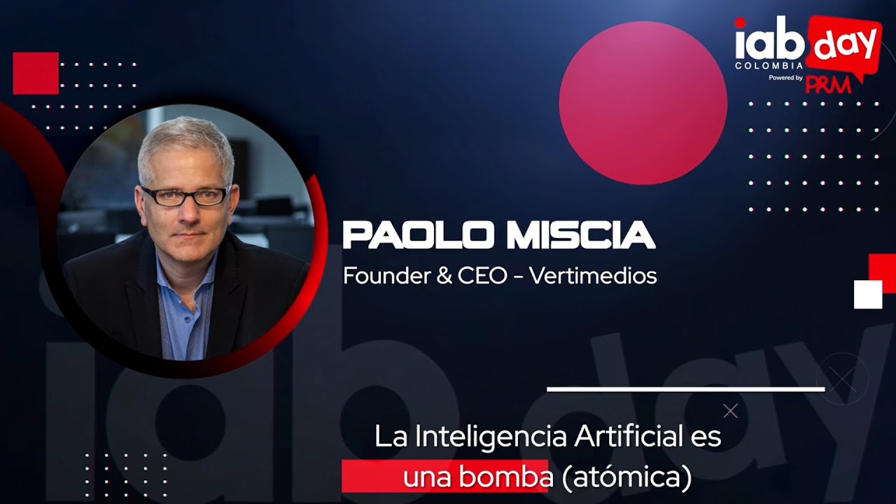 IAB Day 2023| La Inteligencia Artificial es una bomba atómica- Paolo Miscia - YouTube