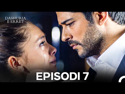 Dashuria e Erret Episodi 7