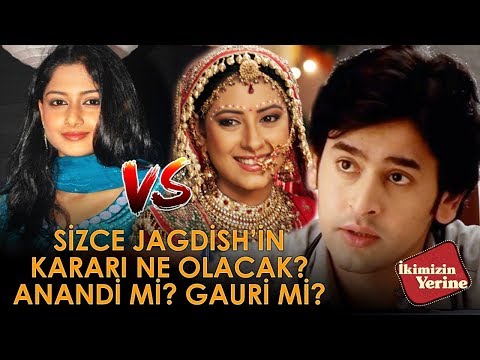 JAGDİSH KİMİ SEÇECEK? | ANANDİ Mİ? GAURİ Mİ?