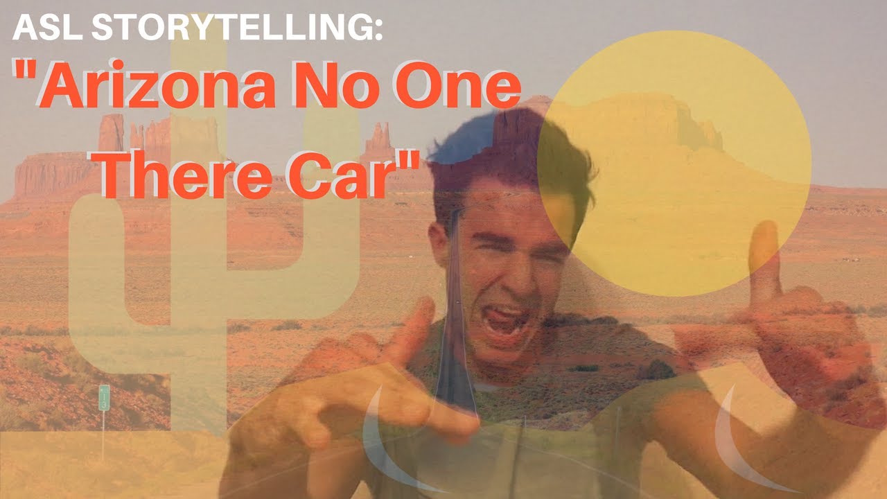 ASL Storytelling Arizona No One There Car YouTube asl-storytelling-arizona-no-one-there-car-youtube
